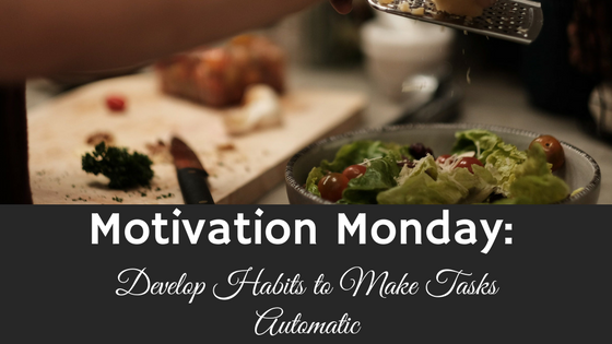 #MotivationMonday Create Habits to Make Repetitive Tasks “Mindless ...